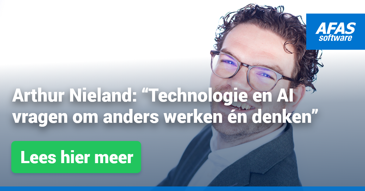 Arthur Nieland: “Technologie en AI vragen om anders werken én denken ...