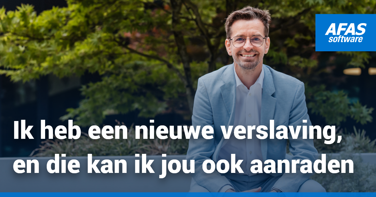 Ik heb een nieuwe verslaving, en die kan ik jou ook aanraden - AFAS ...