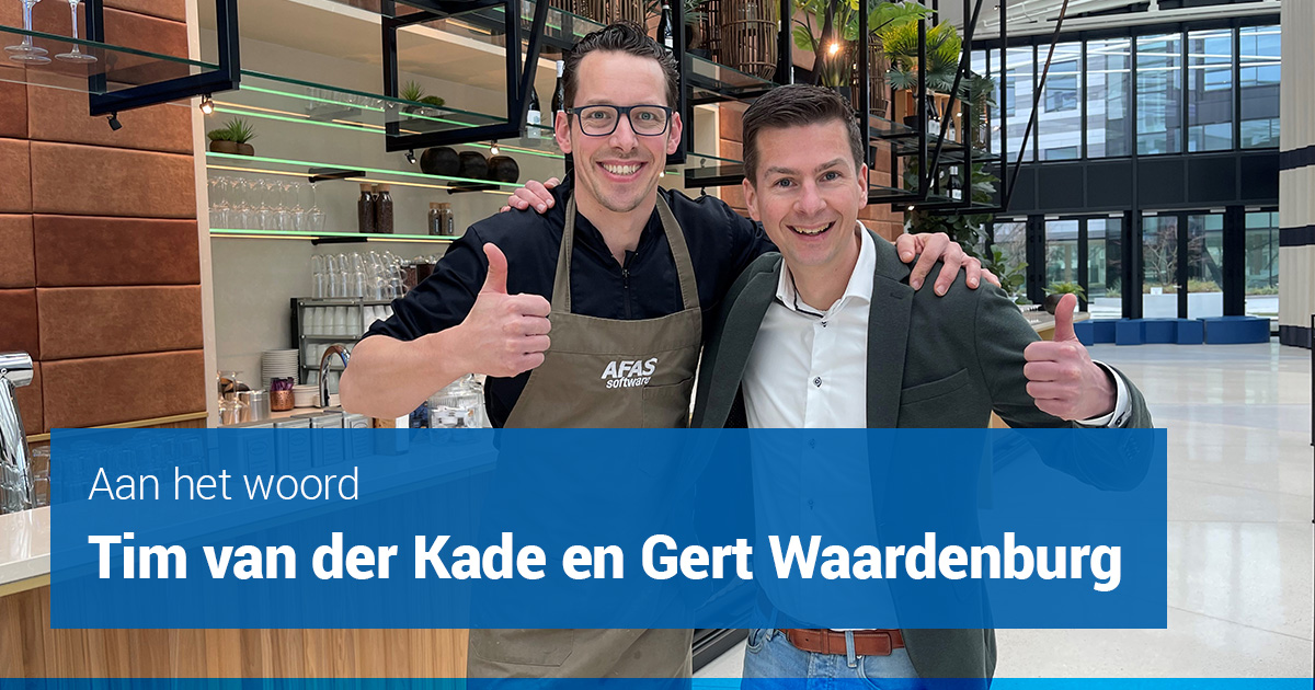 Aan het woord: Tim van der Kade en Gert Waardenburg - AFAS Software