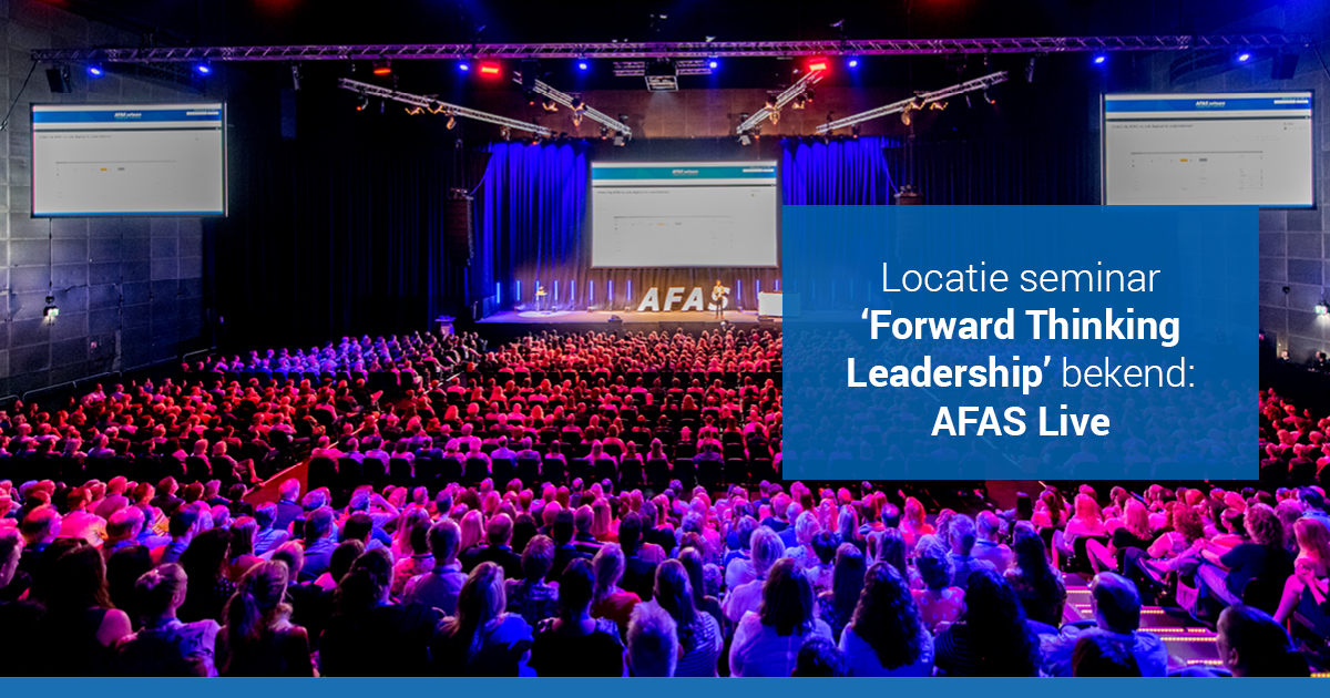 Locatie seminar ‘Forward Thinking Leadership’ bekend: AFAS live
